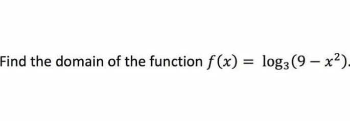 Solved Find the domain of the function f(x) log3(9 x2) | Chegg.com