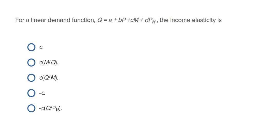 Solved For a linear demand function, Q = a + bP +cM + dP_R, | Chegg.com