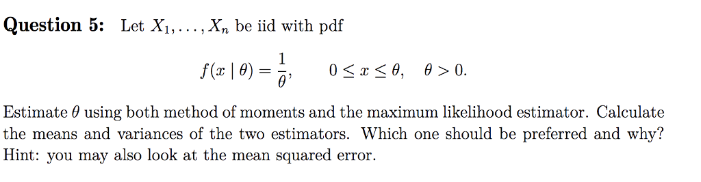 Solved Question 5: Let Xi,..., Xn be iid with pdf Estimate θ | Chegg.com