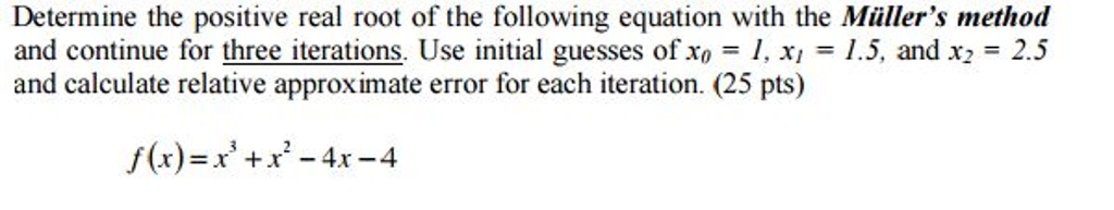 Solved Determine the positive real root of the following | Chegg.com
