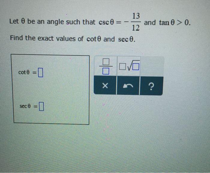 Solved Let theta be an angle such that csc theta = -13/12 | Chegg.com
