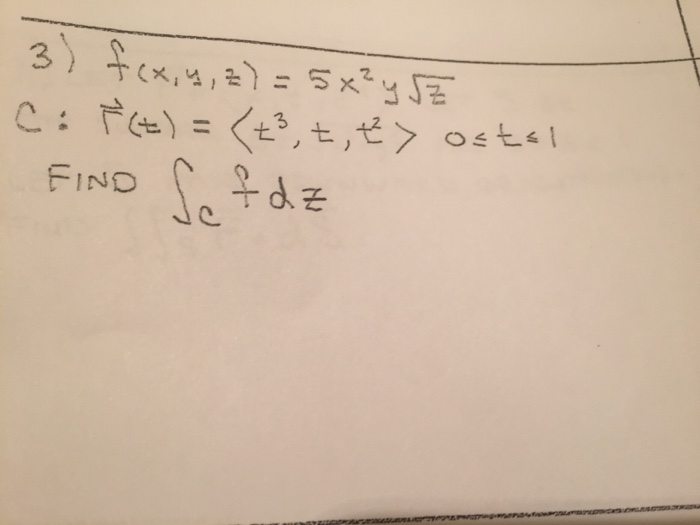 Solved F(x, y, z) = 5 x^2 y Squareroot z C: r(t) = (t^3, t, | Chegg.com