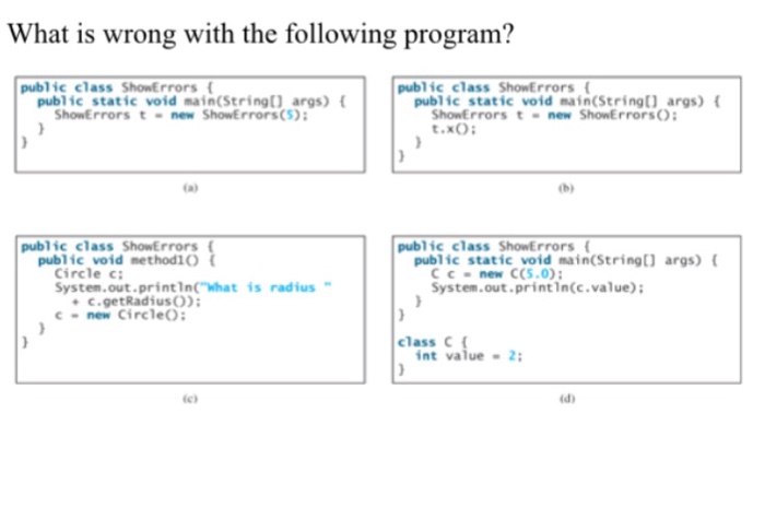 Solved What is wrong with the following program? public | Chegg.com Solved What is wrong with the following program? public | Chegg.com
