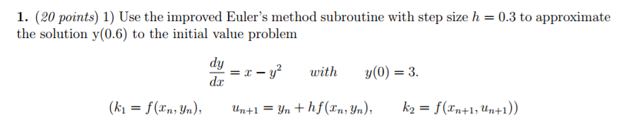 Solved Use the improved Euler's method subroutine with step | Chegg.com