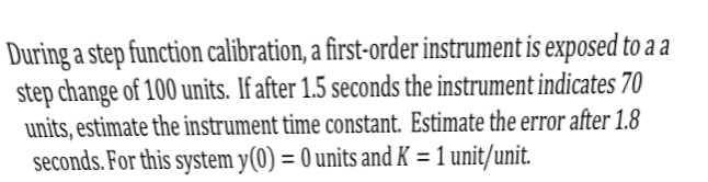 Solved During a step function calibration, a first-order | Chegg.com