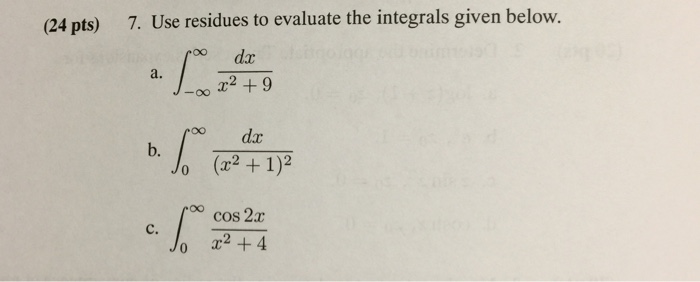 Solved Use residues to evaluate the integrals given below. | Chegg.com