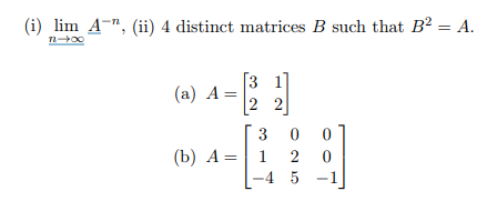 Solved (i) linx?n, (ii) 4 distinct matrices B such that B2 = | Chegg.com