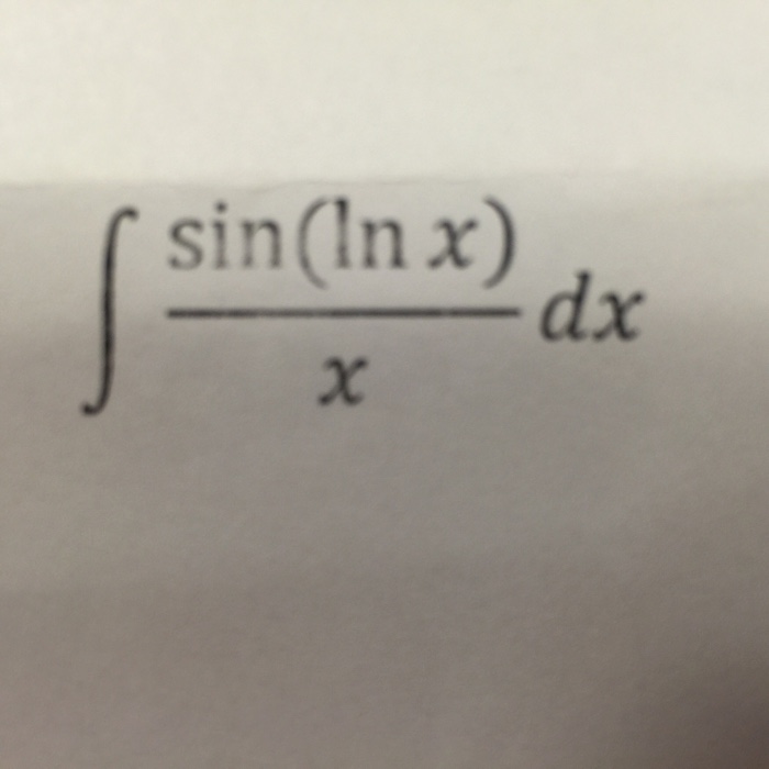 Solved integral sin(ln x)/x dx | Chegg.com
