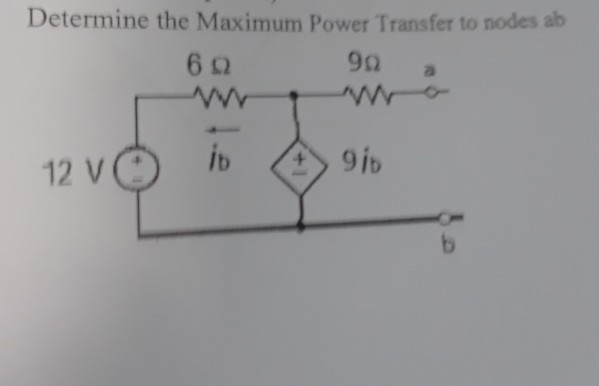 Solved Determine the Maximum Power Transfer to nodes ab 6Ω | Chegg.com Solved Determine the Maximum Power Transfer to nodes ab 6Ω | Chegg.com
