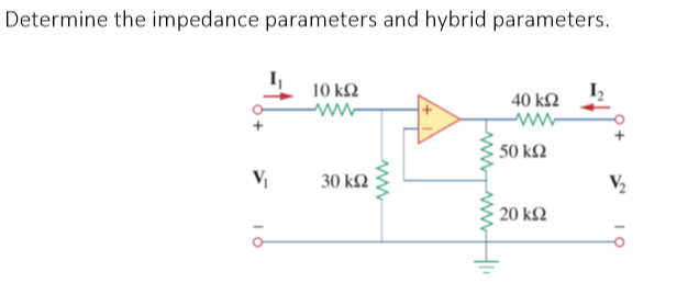 Solved Determine the impedance parameters and hybrid | Chegg.com