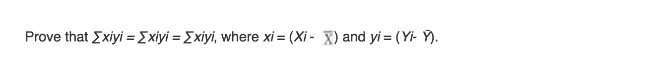 Solved Prove that sigma xiyi = sigma xiyi = sigma xiyi, | Chegg.com