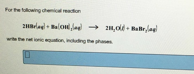 Solved For the following chemical reaction 2HBr(aq) + | Chegg.com