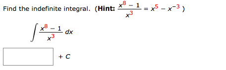 Solved Find the indefinite integral. (Hint:X dx + C | Chegg.com