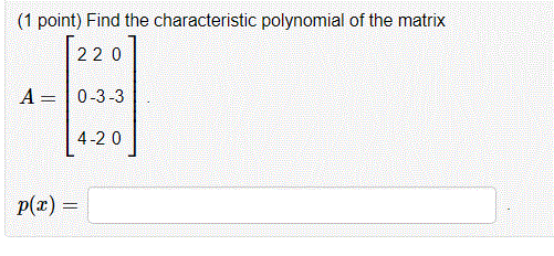 Solved Find the characteristic polynomial of the matrix A = | Chegg.com