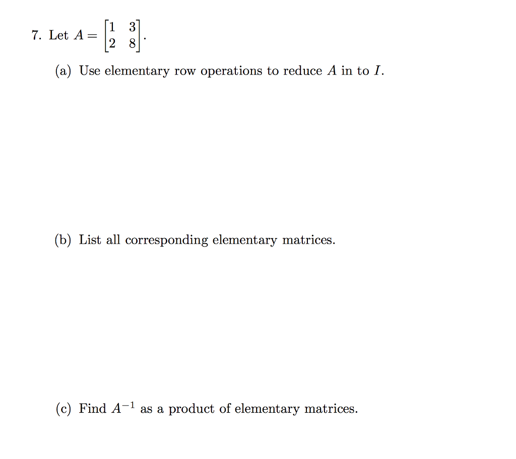 Solved [1 3 2 8 7. Let A= (a) Use elementary row operations | Chegg.com