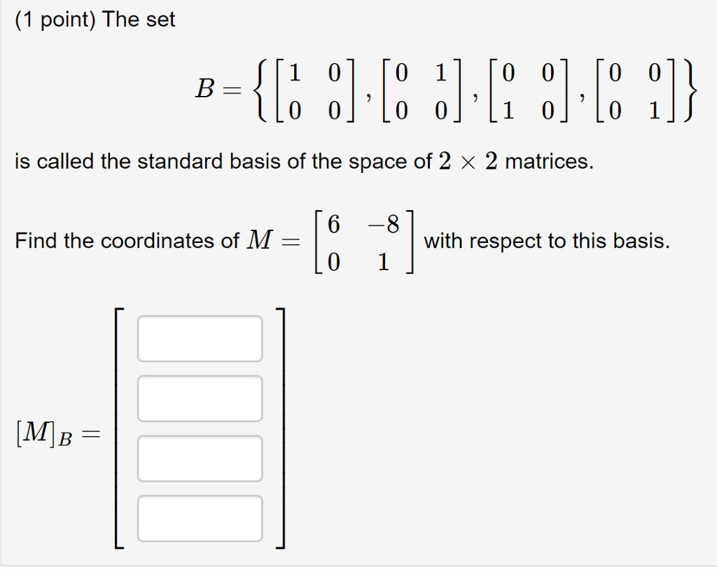 Solved The set B = {[1 0 0 0], [0 0 1 0], [0 1 0 0], [0 | Chegg.com