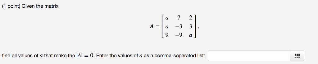 Solved (1 point) Given the matrix A-a33 9 -9 a find all | Chegg.com