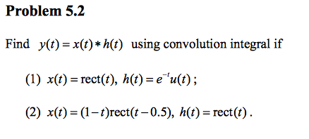 Solved Find y(t)-x(t)*h(t) using convolution integral if (1) | Chegg.com