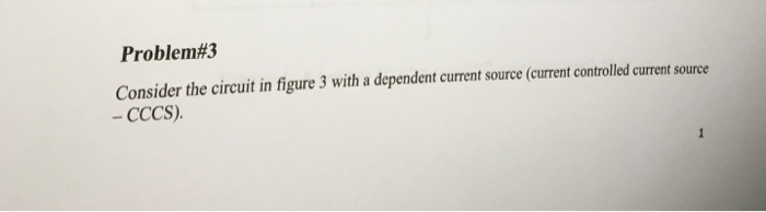 Solved Problem#3 Consider the circuit in figure 3 with a | Chegg.com
