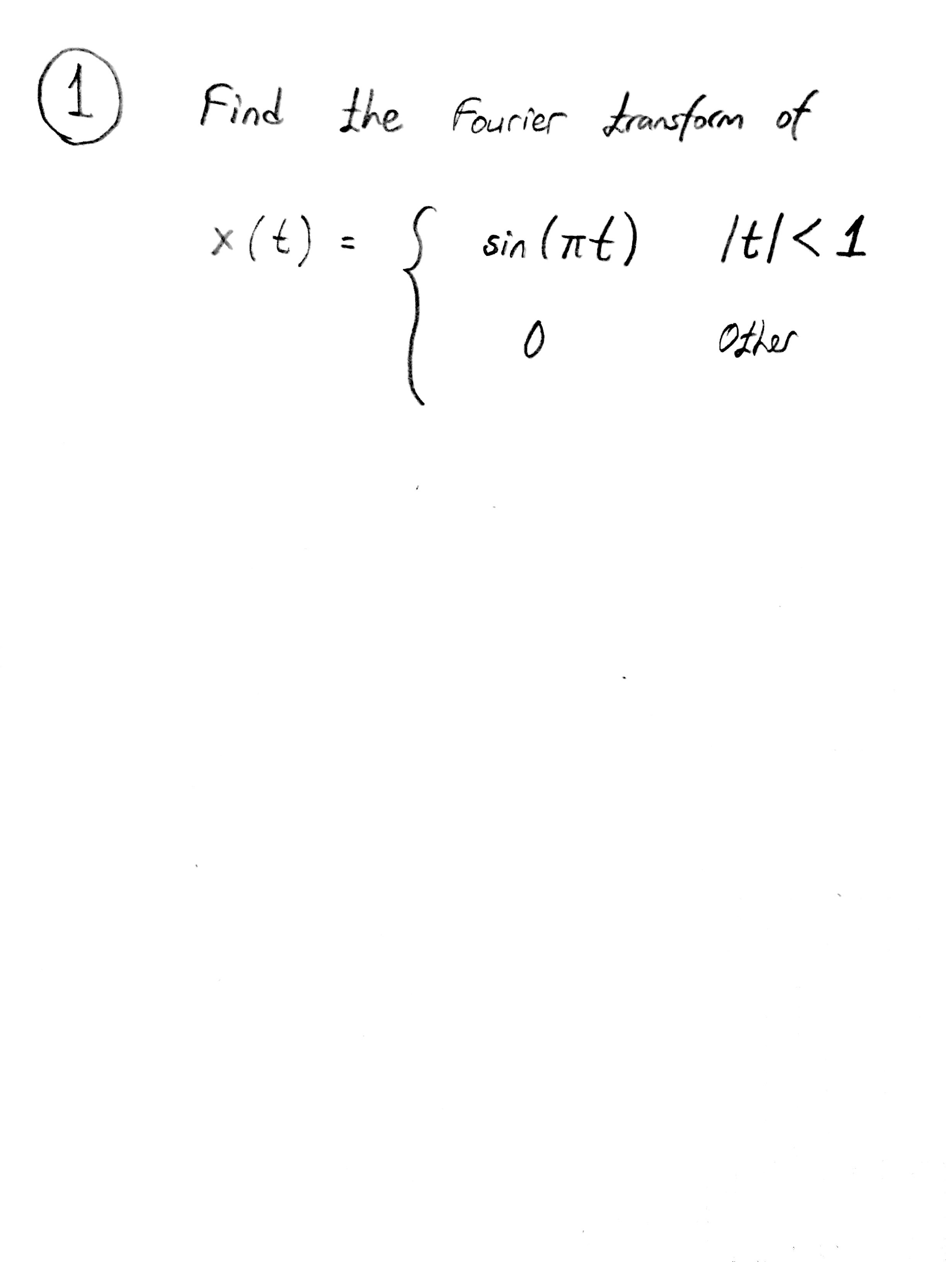 Solved Find the Fourier transform of x(t) = {sin (pi t |t| | Chegg.com