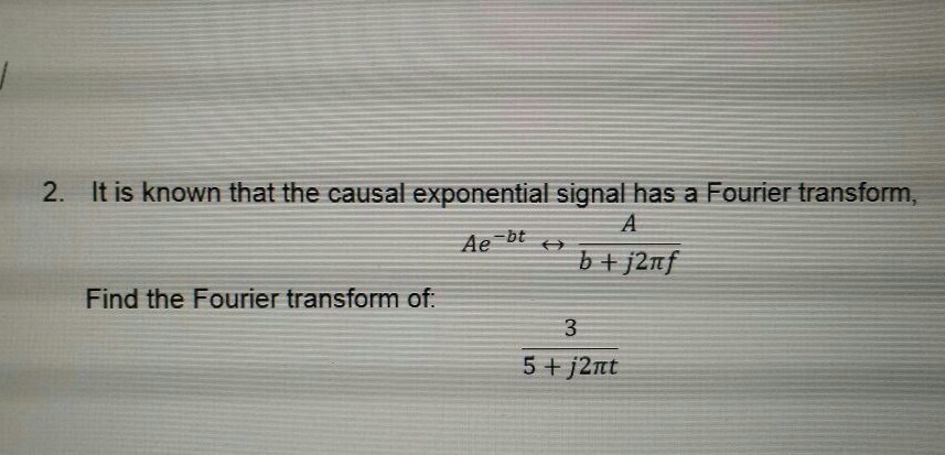 Solved 2. It is known that the causal exponential signal has | Chegg.com