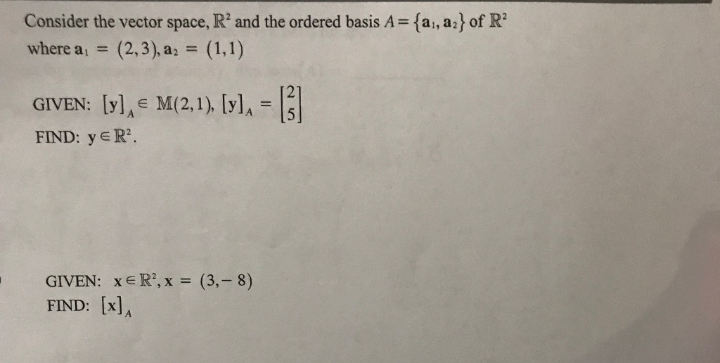 Solved Consider the vector space, R2 and the ordered basis A | Chegg.com