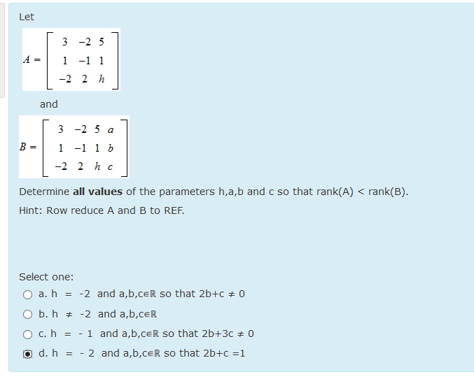 Solved Let 3 -2 5 A-I 1-1 1 -2 2 h and 3 -2 5a -2 2 hc | Chegg.com Solved Let 3 -2 5 A-I 1-1 1 -2 2 h and 3 -2 5a -2 2 hc | Chegg.com