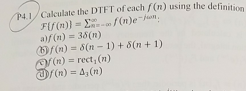 Solved 4. I Calculate the DTFT of each f(n) using the | Chegg.com