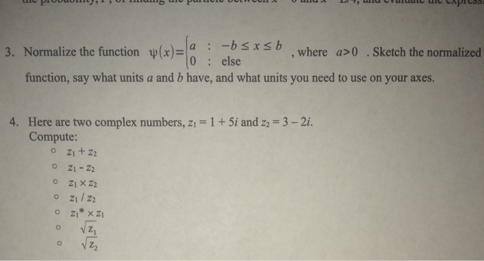 Solved Normalize the function, psi(x)={a: -b | Chegg.com