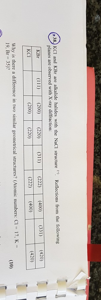 Solved 38.) KCI and KBr are alkalide halides with the NaCI | Chegg.com