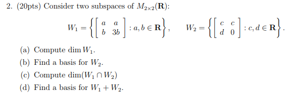 Solved 2. (20pts) Consider two subspaces of M2x2(R): C R (a) | Chegg.com