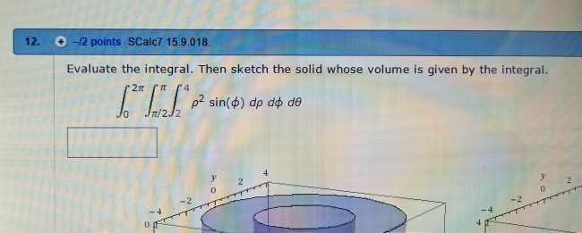 Solved Evaluate the integral. Then sketch the solid whose | Chegg.com Solved Evaluate the integral. Then sketch the solid whose | Chegg.com