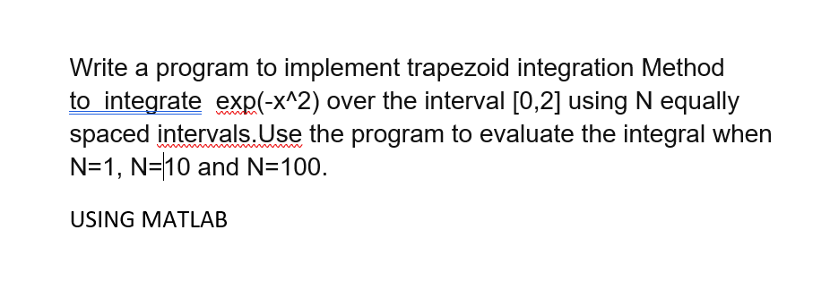 Solved Write a program to implement trapezoid integration | Chegg.com