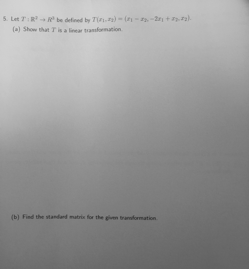 Solved 5. Let T : R2 → R3 be defined by T(x1,T2) = | Chegg.com