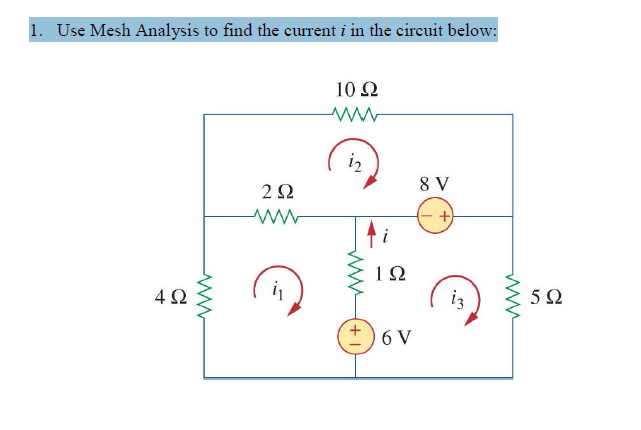 Solved 1. Use Mesh Analysis to find the current i in the | Chegg.com