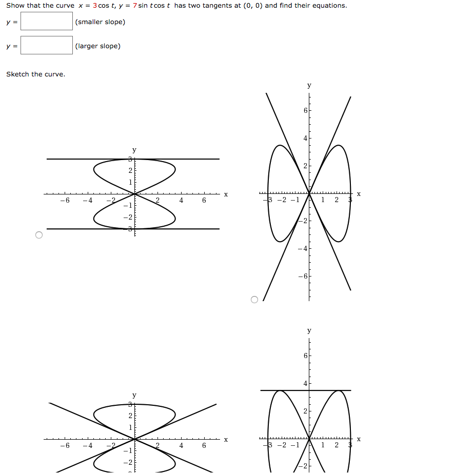 Solved Show that the curve x = 3 cos t, y = 7 sin tcos t has | Chegg.com