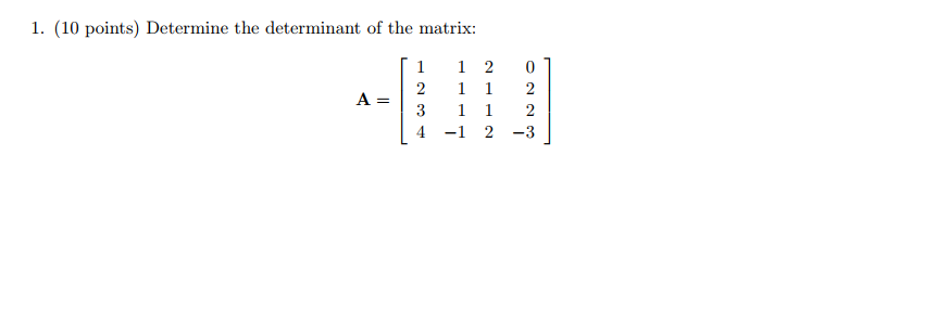 Solved 1. (10 points) Determine the determinant of the | Chegg.com