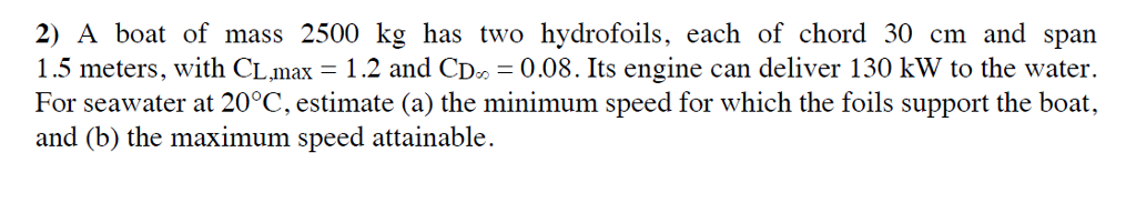 Solved 2) A boat of mass 2500 kg has two hydrofoils, each of | Chegg.com