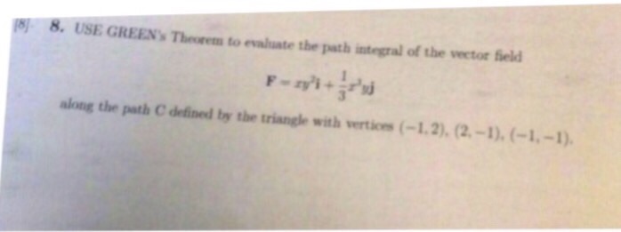 Solved USE GREEN's Theorem to evaluate the path integral of | Chegg.com