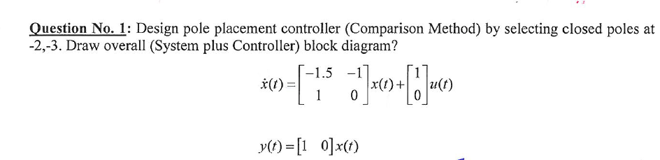 Solved Question No. 1: Design pole placement controller | Chegg.com