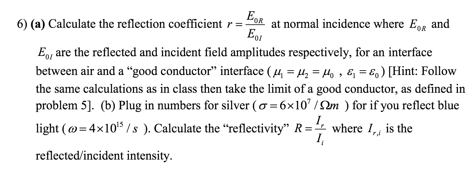 Solved 6)(a) Calculate the reflection coefficient r at | Chegg.com