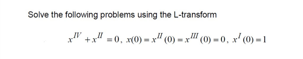 Solved Solve the following problems using the L-transform | Chegg.com