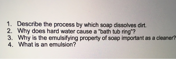 Solved Describe the process by which soap dissolves dirt. | Chegg.com