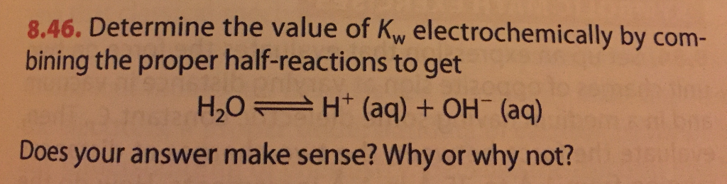 Solved 8.46. Determine the value of Kw electrochemically by | Chegg.com