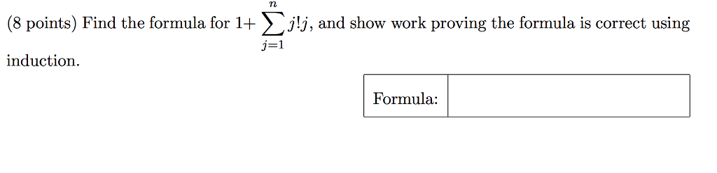 Solved Find the formula for 1 + sigma_j = 1^n j! J, and show | Chegg.com
