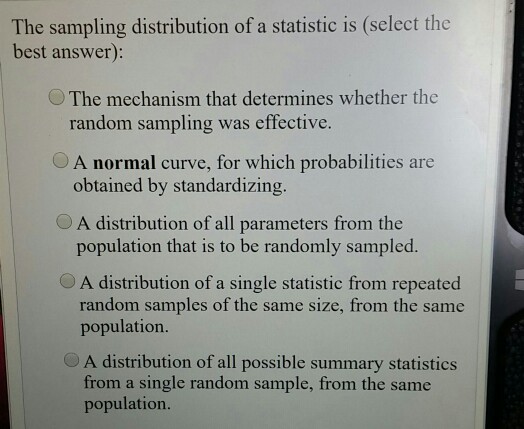Solved The sampling distribution of a statistic is (select | Chegg.com