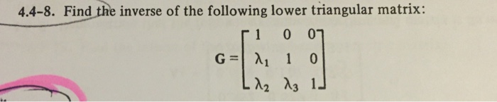 Solved Find the inverse of the following lower triangular | Chegg.com