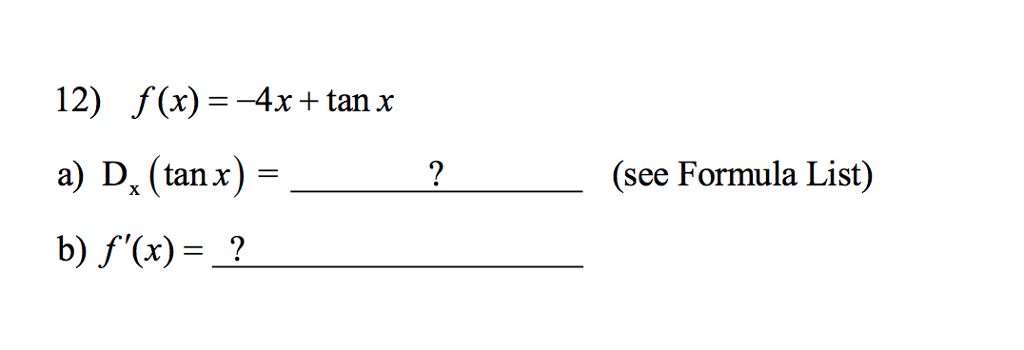 Solved f(x) = -4x + tan x a) D_x (tan x) = (see Formula | Chegg.com