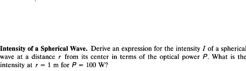 Solved Intensity of a Spherical Wave. Derive an expression | Chegg.com