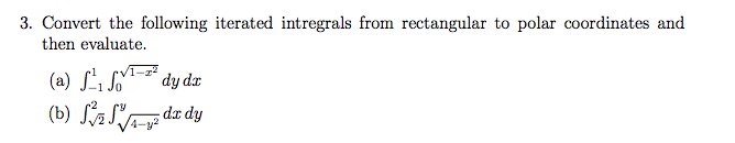 Solved Convert the following iterated integrals from | Chegg.com